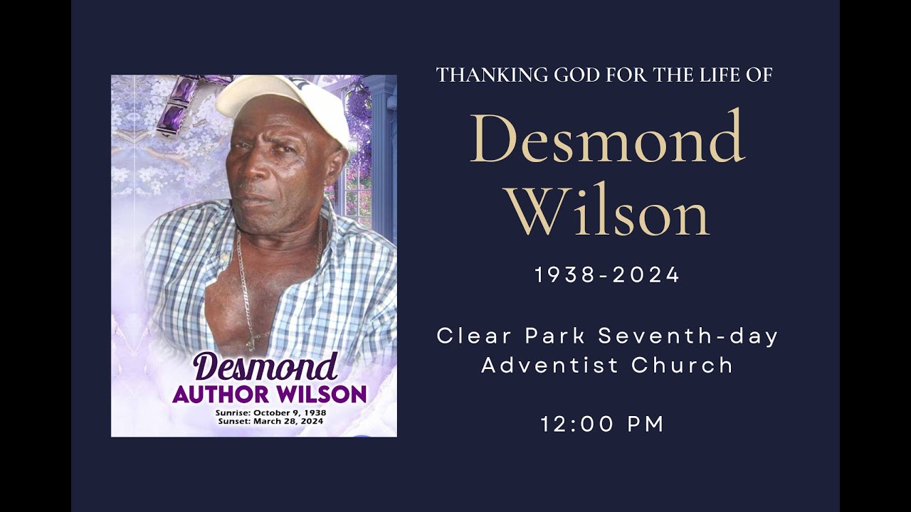 Thanking God for the Life of Desmond Wilson || Sunday May 26, 2024 ...