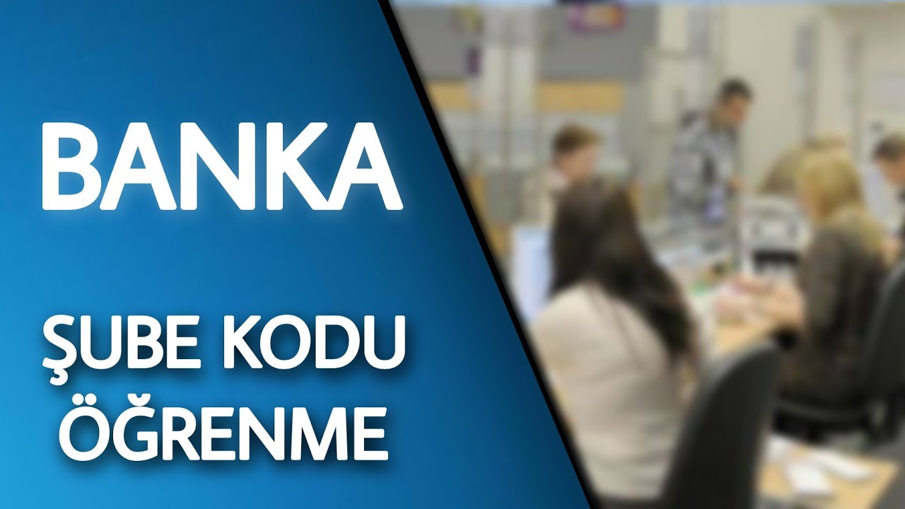 Banka Şube Kodu Öğrenme - Şube Kodu Nerede Yazar - YouTube