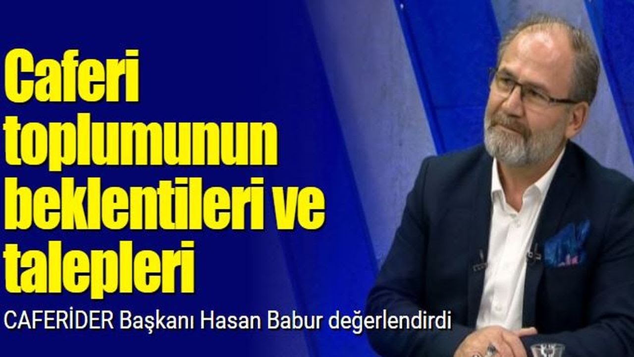 Caferi toplumunun beklentileri ve talepleri | CAFERİDER Başkanı Hasan ...