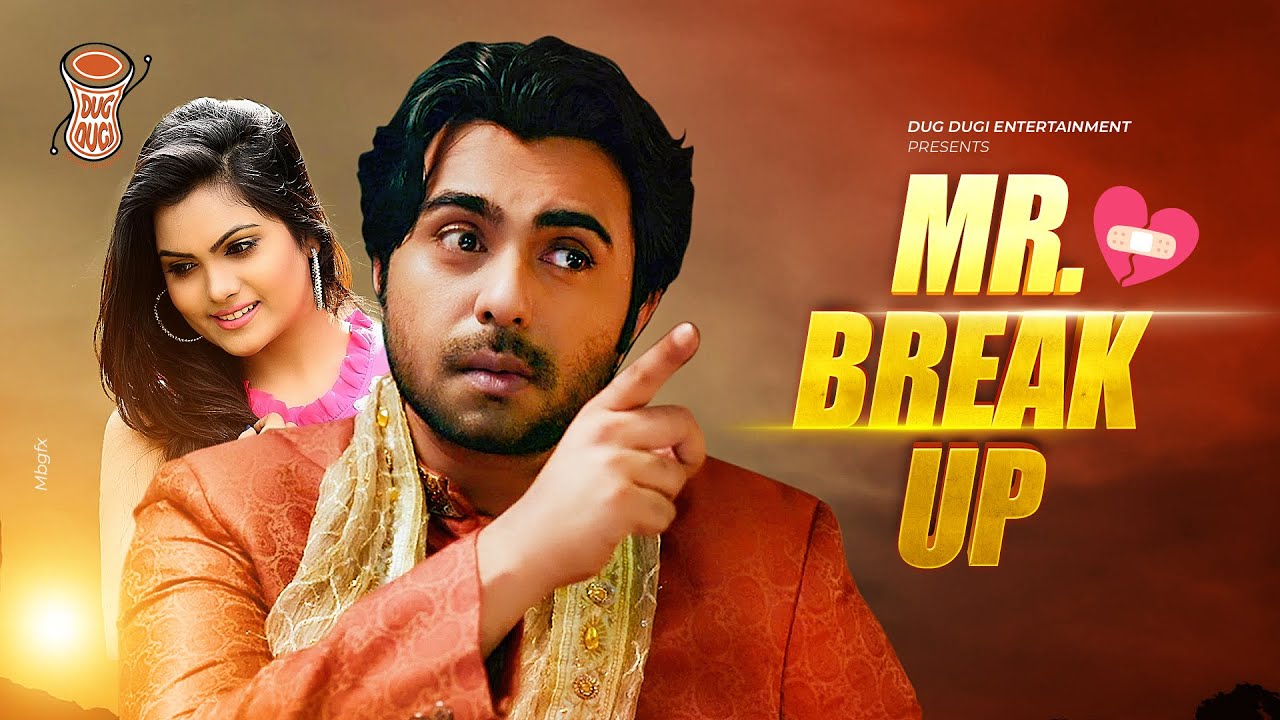 Mr. Break Up | মি. ব্রেক আপ | Ziaul Faruq Apurba | Hasin Rowshon ...