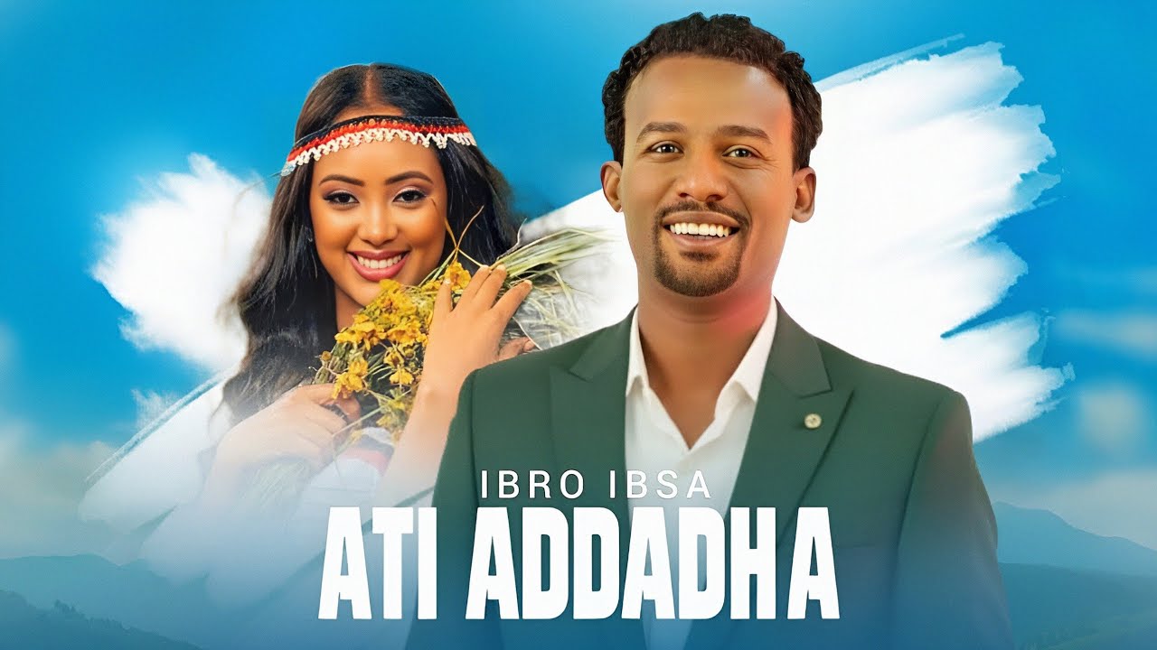Ibro ibsa - Ati addadha - New Ethiopian oromo music 2025 - YouTube