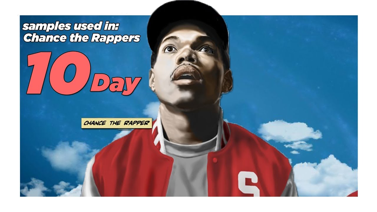 Samples used in: Chance the Rapper's 10 day - YouTube