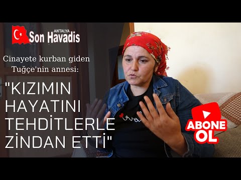 Cinayete kurban giden Tuğçe'nin annesi: \