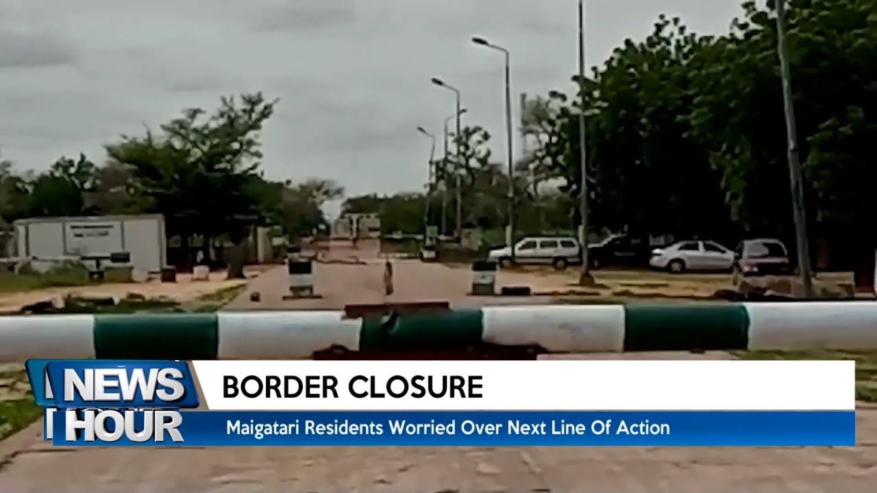 BORDER CLOSURE: Maigatari Residents Worried Over Next Line Of Action ...
