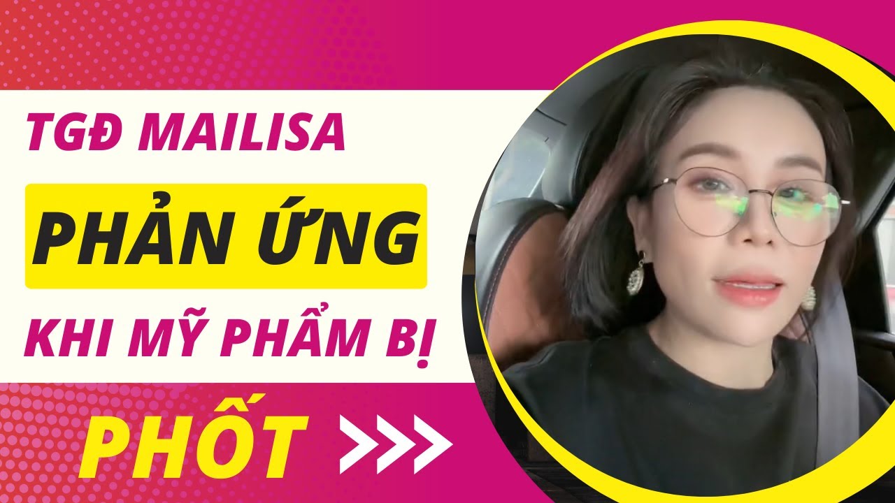 TGĐ Mailisa chia sẻ quan điểm khi bị PHỐT mỹ phẩm doctor magic - YouTube
