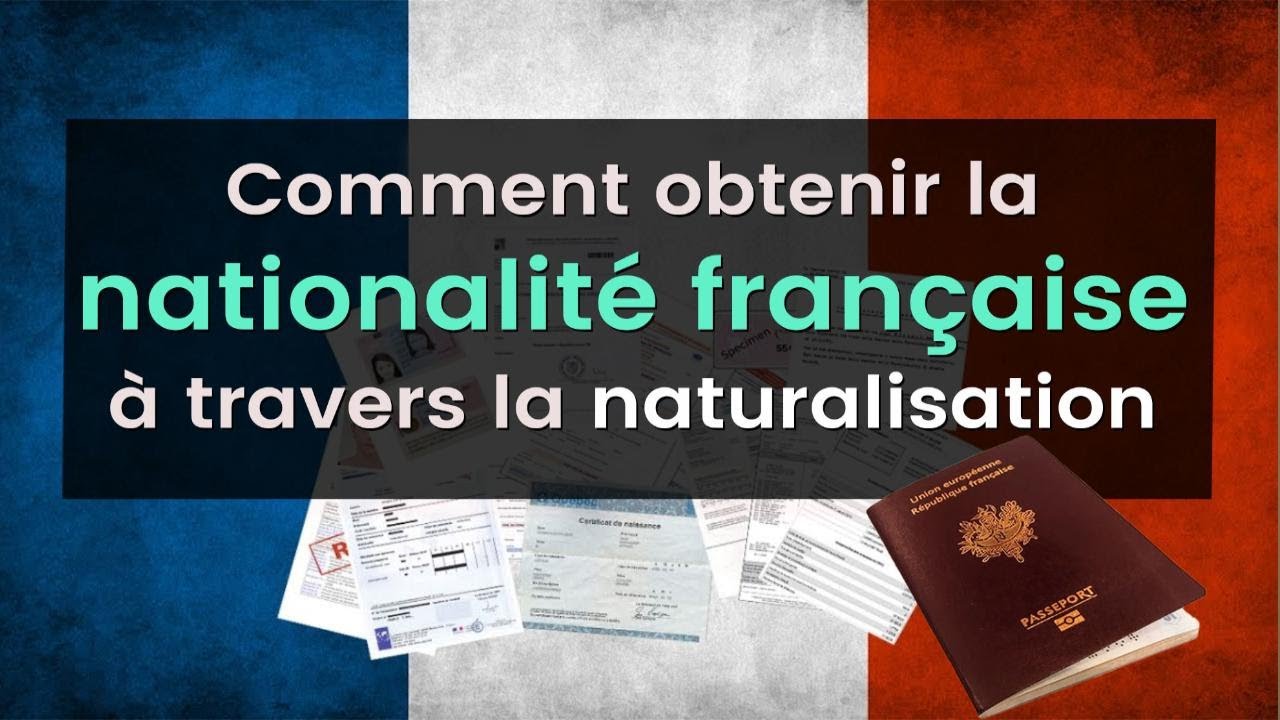 Comment obtenir la nationalité française à travers la naturalisation ...