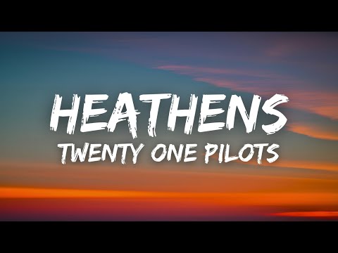 Twenty One Pilots - Heathens (Lyrics)