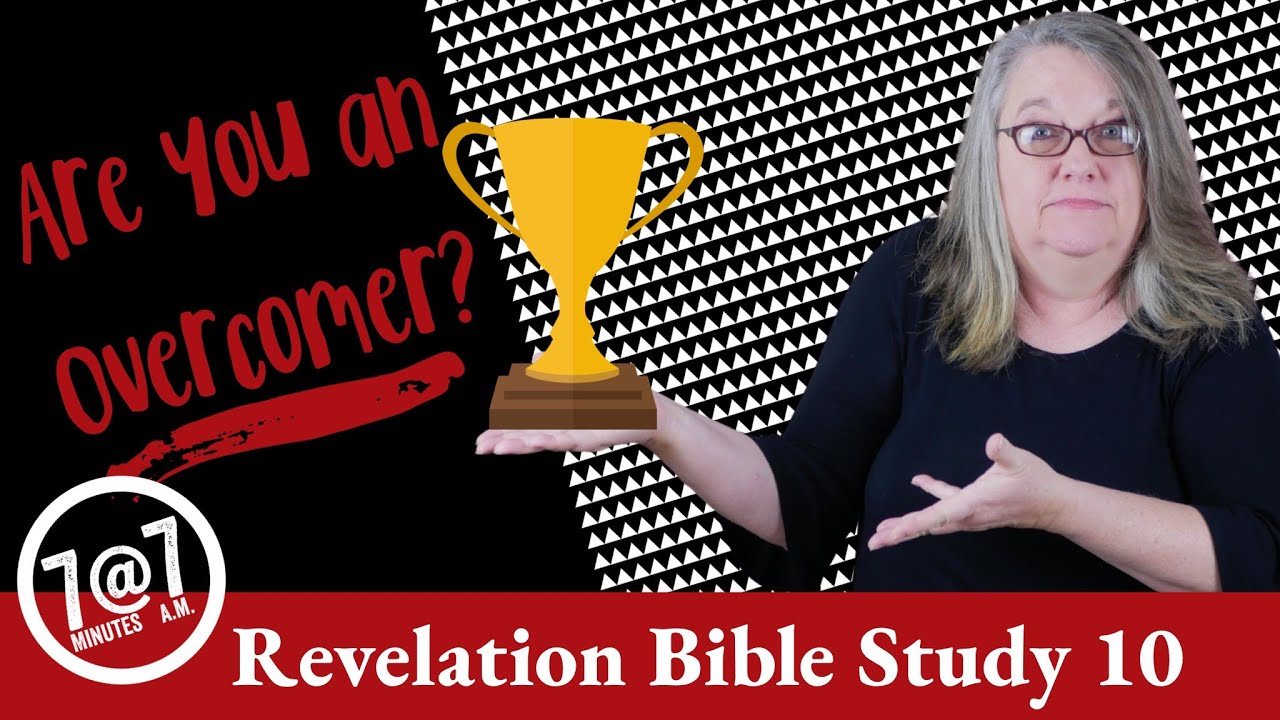 Are You An Overcomer? 7@7 Revelation Bible Study 10 - YouTube