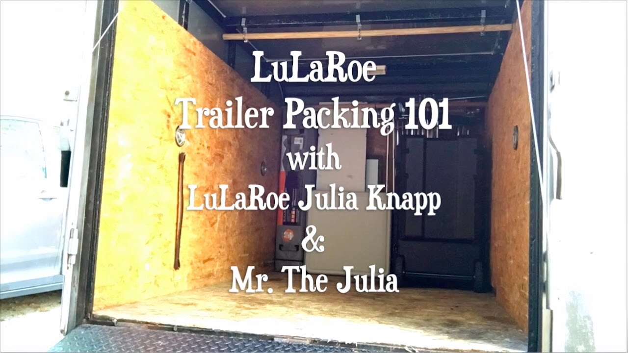 LuLaRoe Pop-Up Trailer Packing 101 (with LuLaRoe Julia Knapp) - YouTube