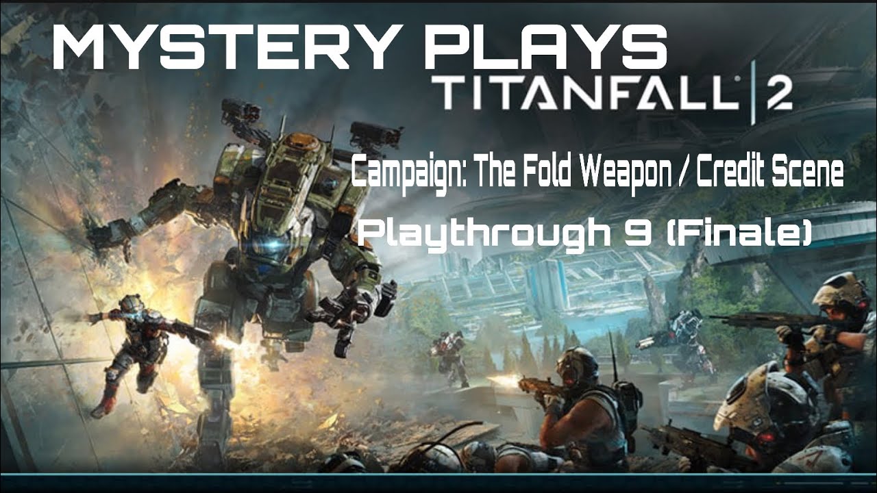 MysteryGuy Plays Titanfall 2 - (Playthrough 9 - The Fold Weapon ...