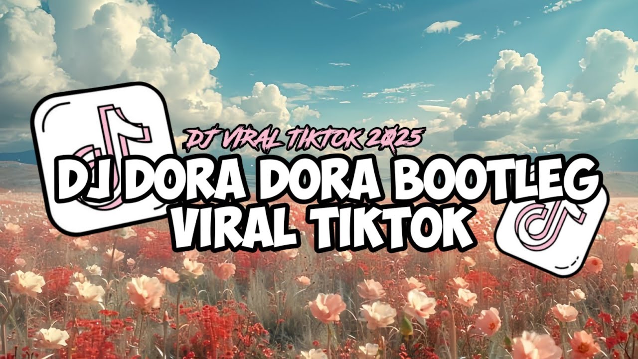 DJ DORA DORA BOOTLEG VIRAL TIKTOK TERBARU 2025 || YANG KALIAN CARI‼️ ...