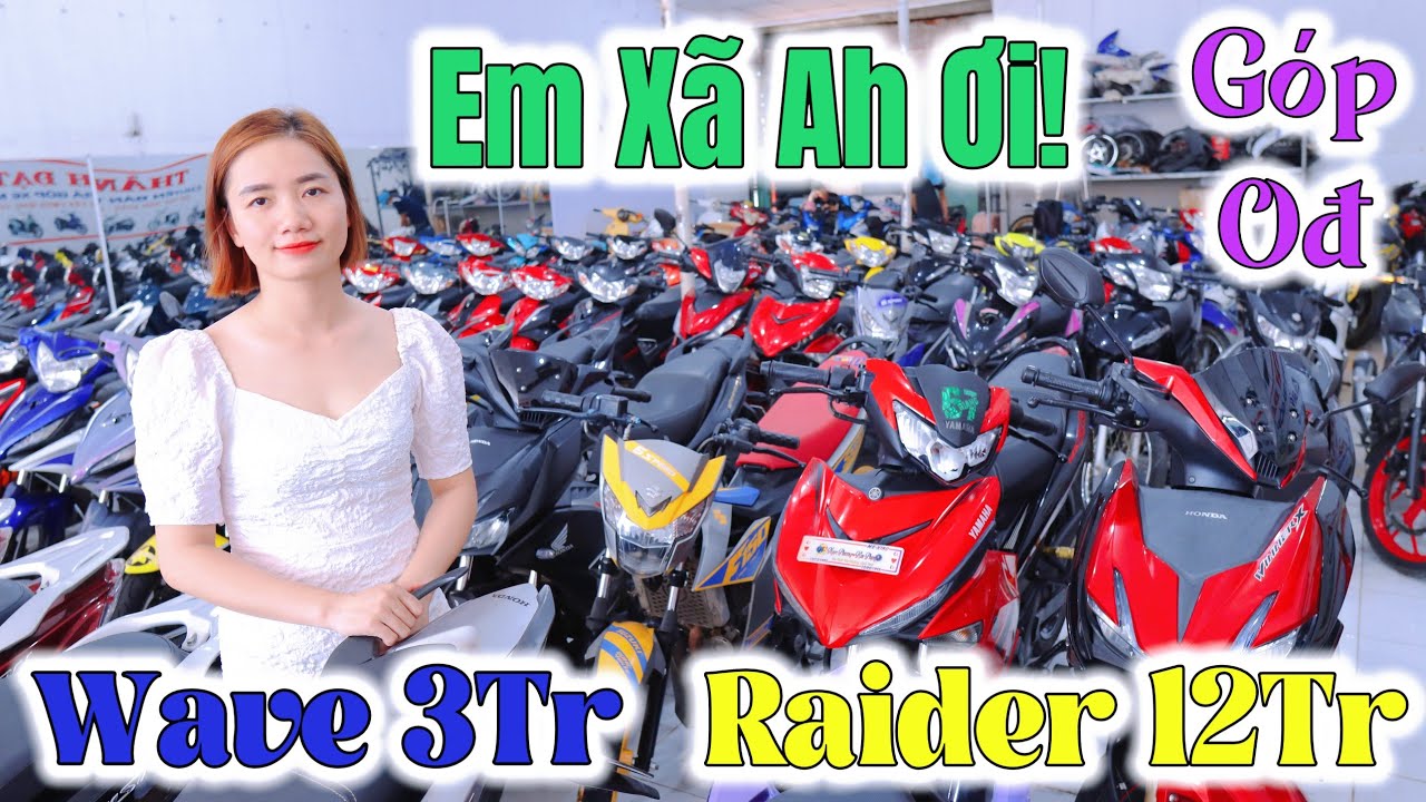 Rẻ Nhất Từ 3Tr2 - Raider zin 12Tr5 - Wave Nhỏ 8Tr Còn Bớt Thêm Góp OĐ ...