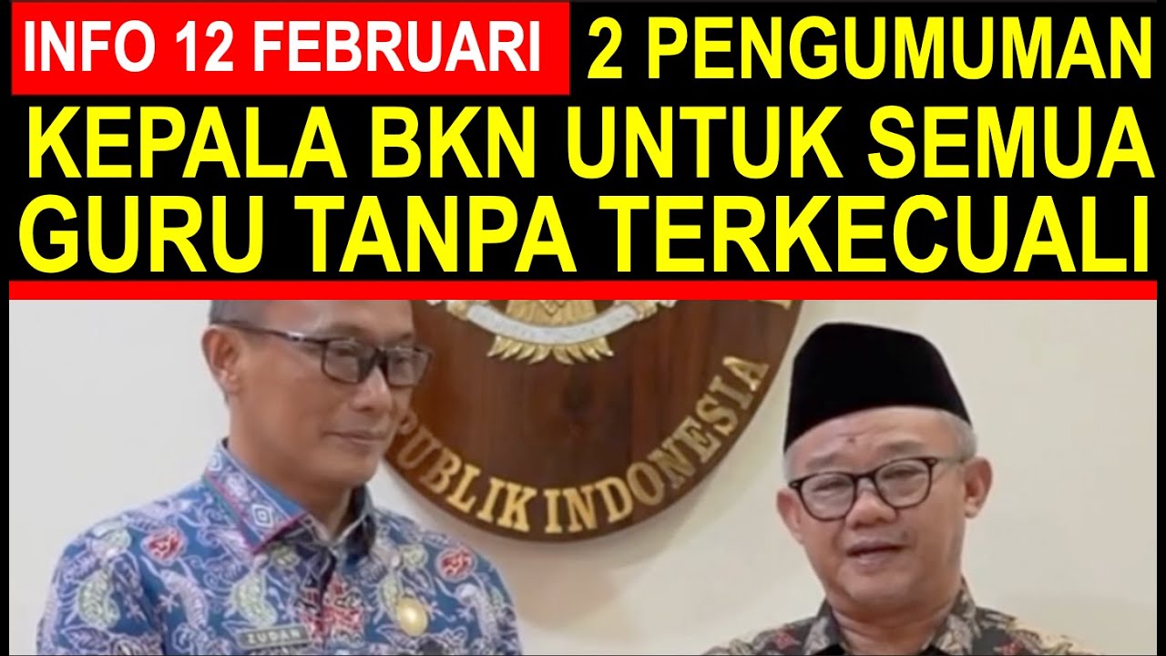 Breaking news guru sertifikasi dan non sertifikasi wajib tahu 2 pengumuman BKN 12 Februari 2025 ...