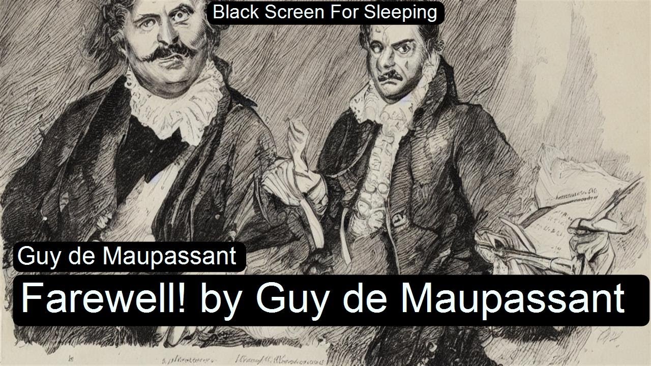 Farewell! by Guy de Maupassant by Guy de Maupassant Black Screen For ...