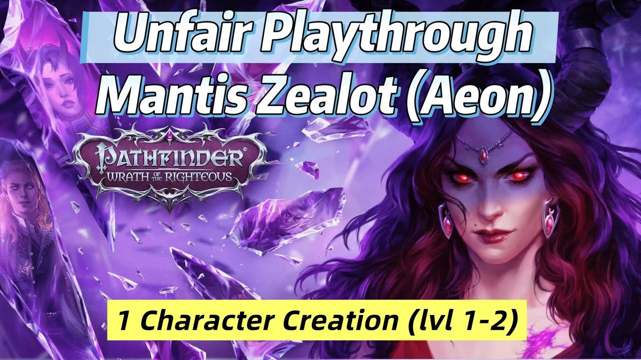 Pathfinder WOTR Unfair (Aeon Mantis Zealot) P1 - Character Creation ...
