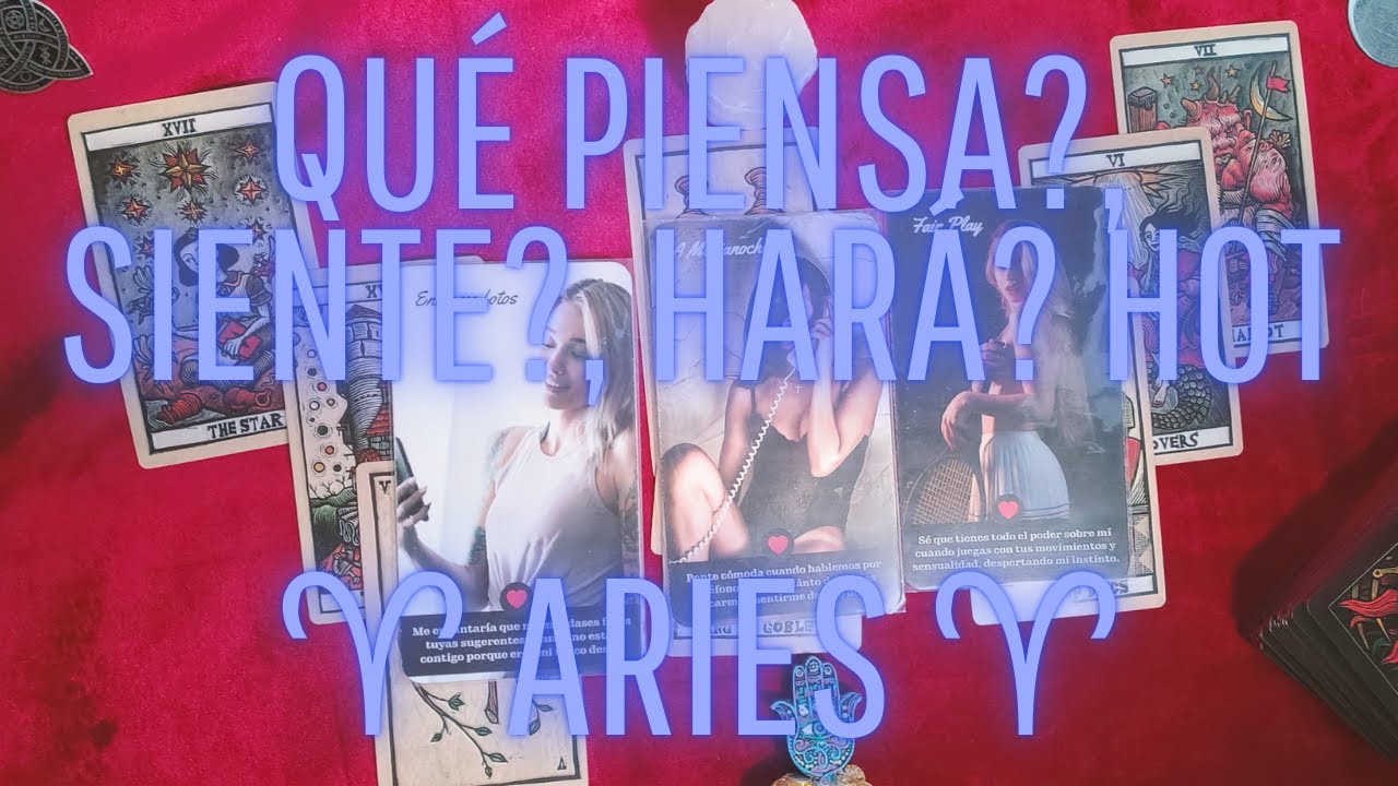 ARIES ♈️ QUÉ PIENSA?, QUÉ SIENTE?, QUÉ HARÁ? HOT ARIES - YouTube