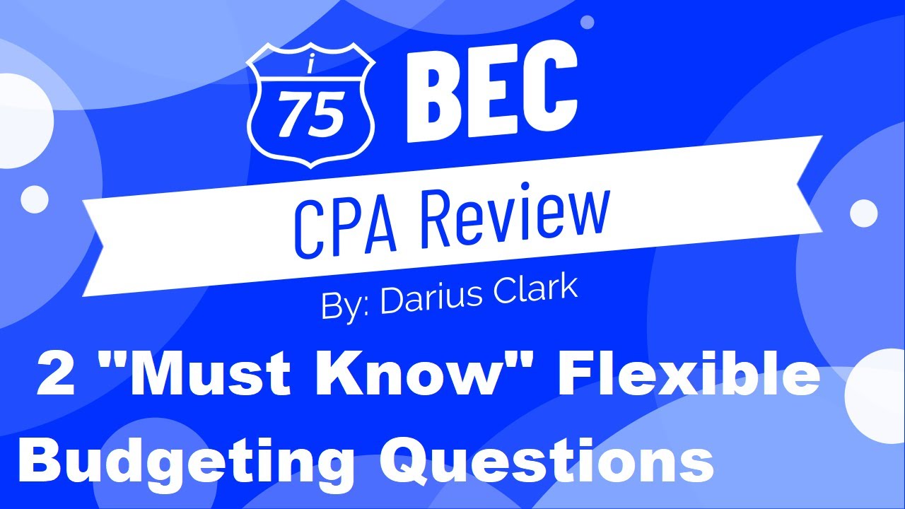CPA Exam BEC Flexible Budgeting 2 "Must Know" Multiple Choice Questions ...