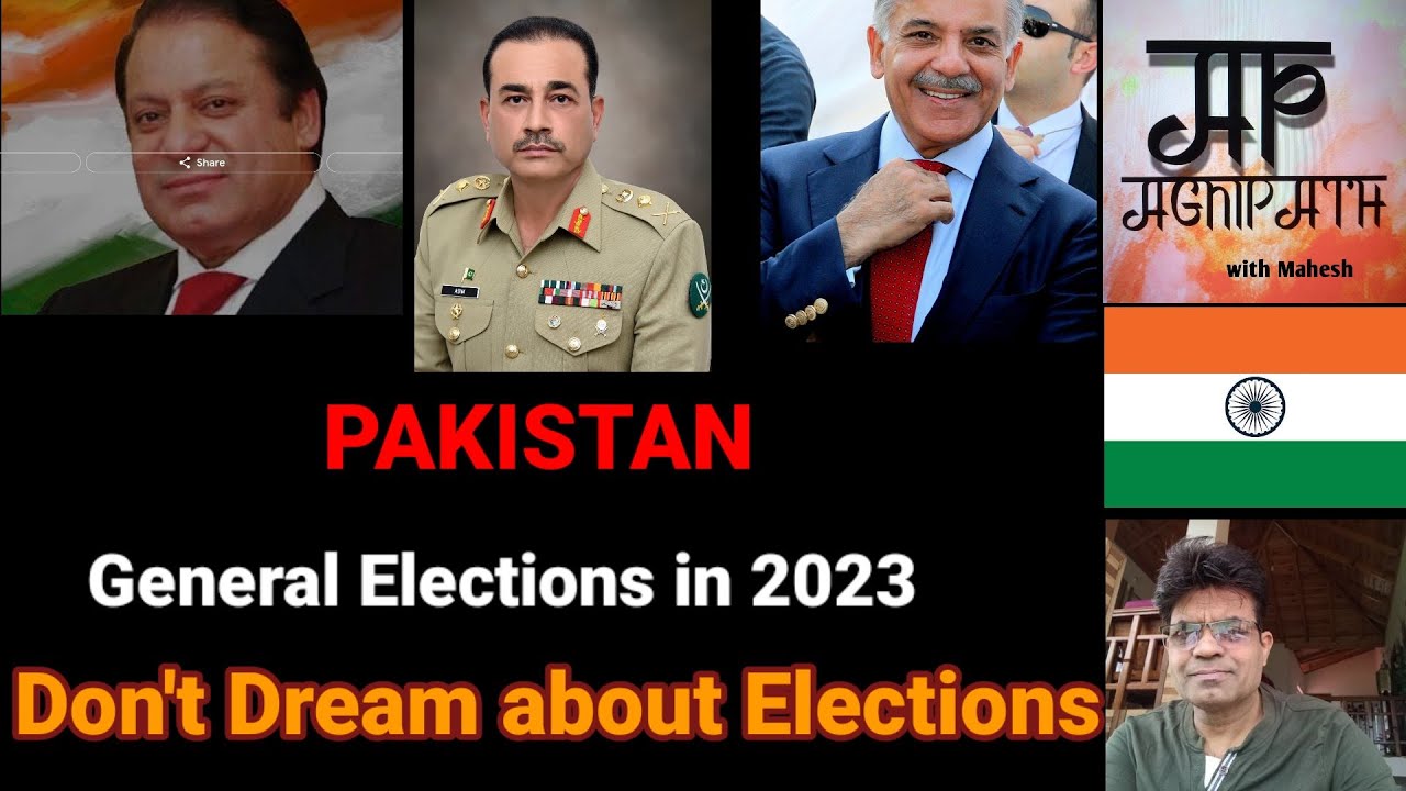 Pak: General Elections 2023. Dont Even dream about Elections this year ...