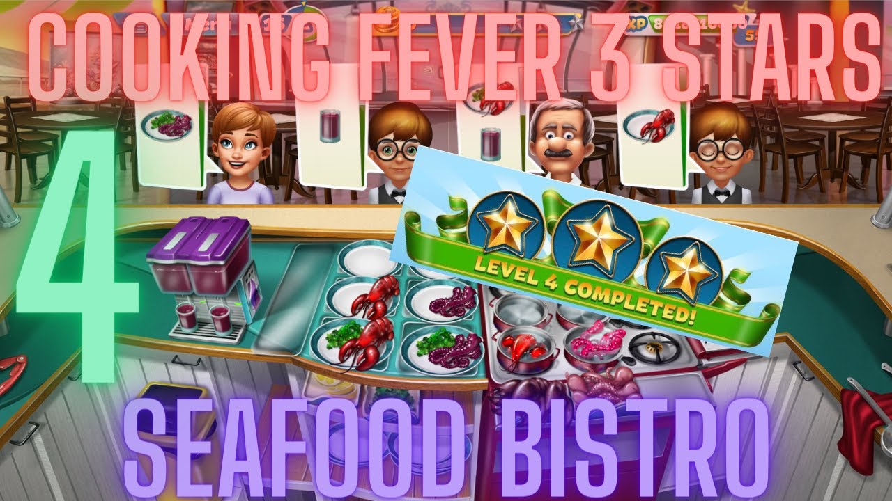 Cooking Fever 3 Stars: Seafood Bistro - Level 4 - Audio Playthrough ...