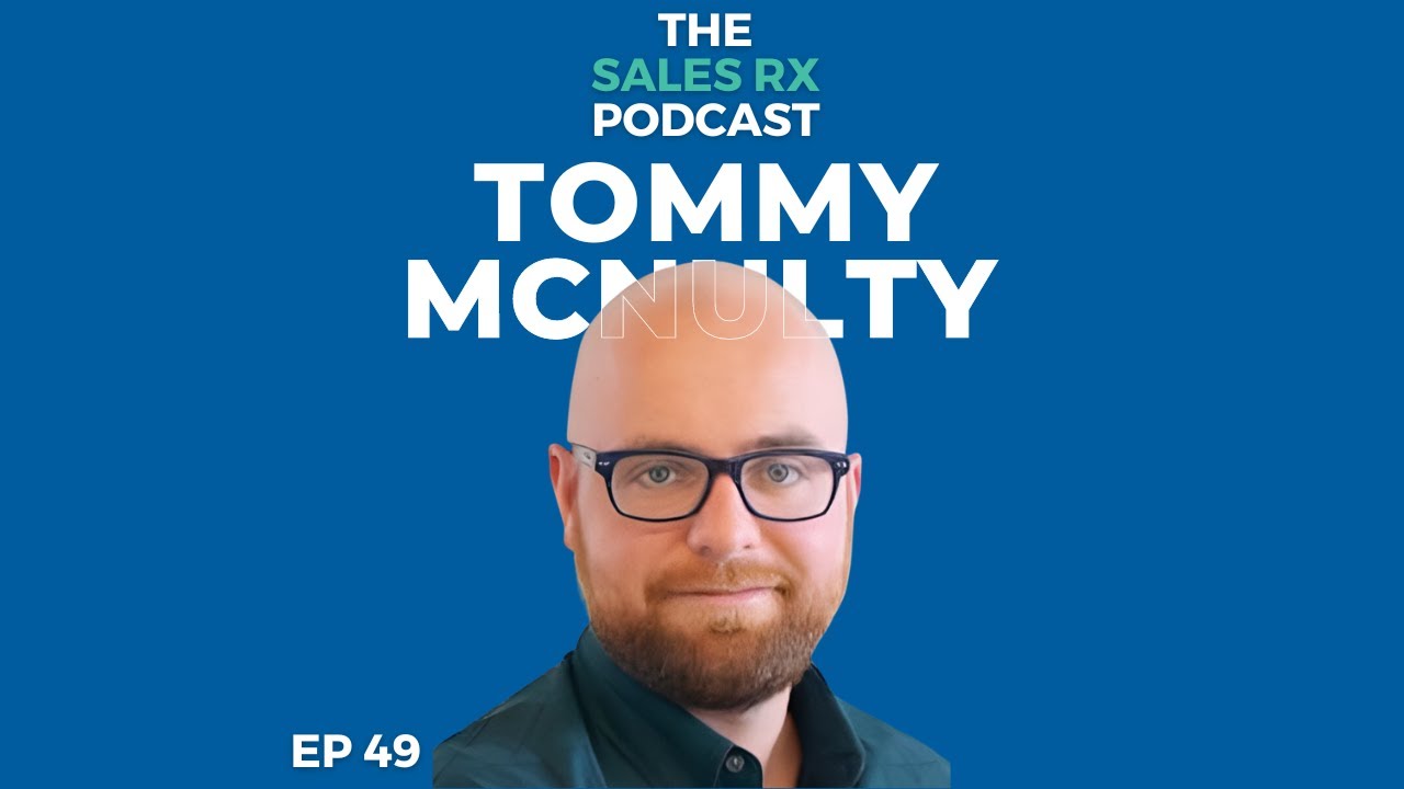 The Sales RX Podcast Episode 49: Refining Leadership with Tommy McNulty - YouTube