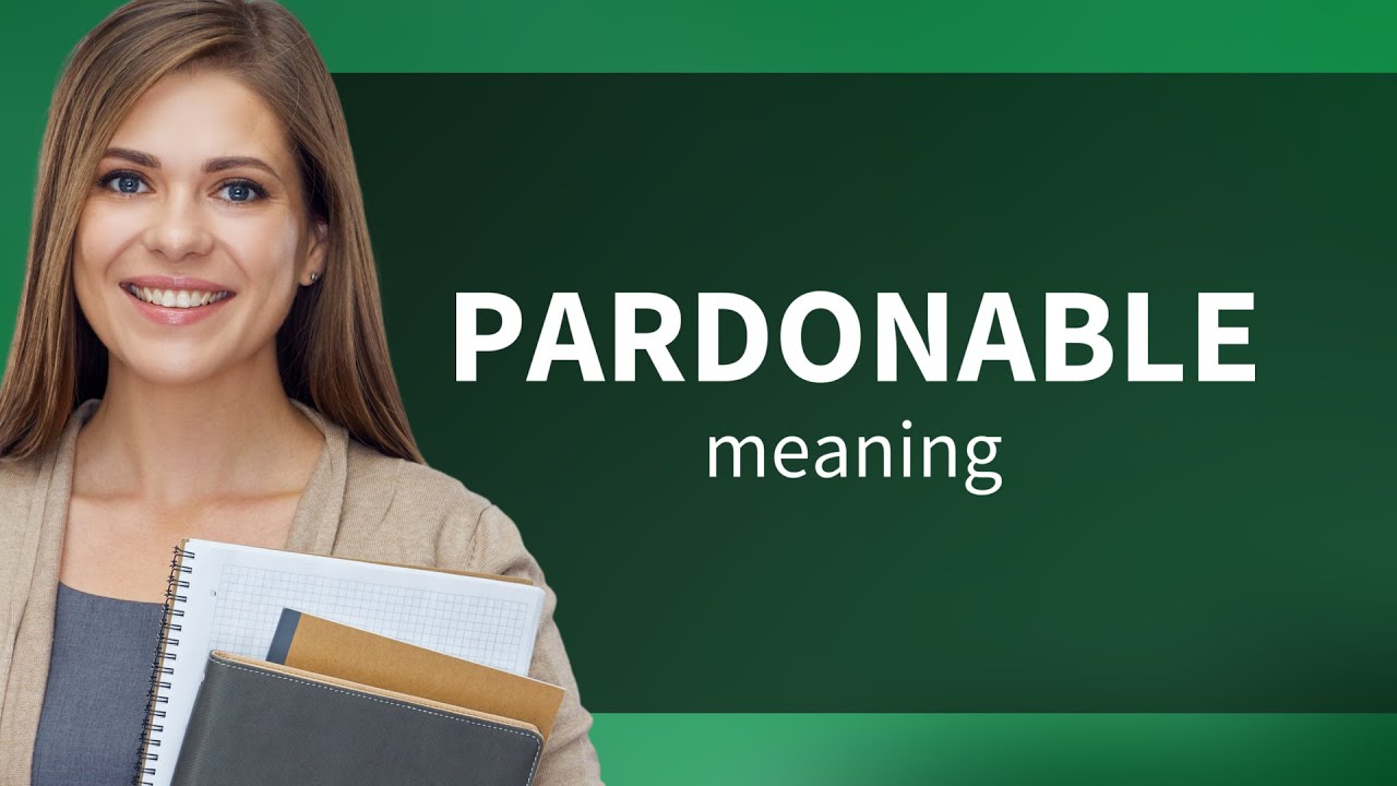 Pardonable | what is PARDONABLE meaning - YouTube