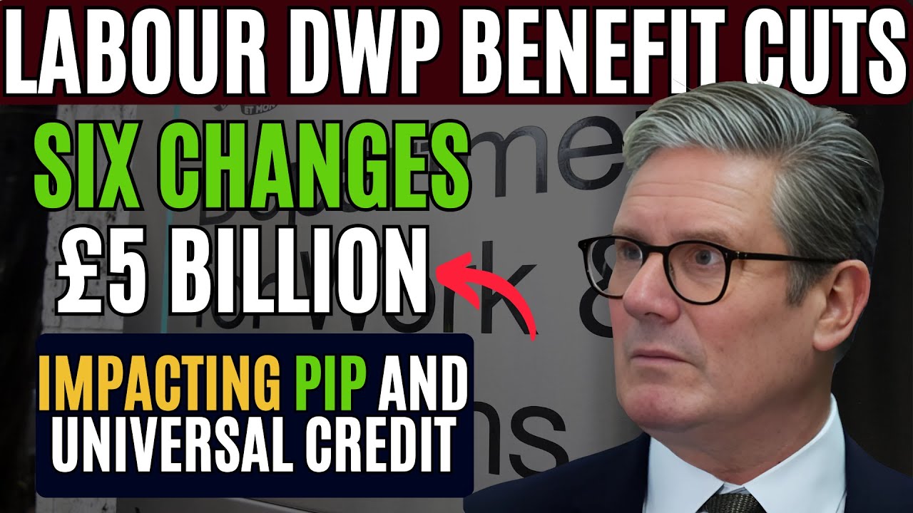 Labour's £5 Billion DWP Benefit Cuts: Six Changes Impacting PIP and ...