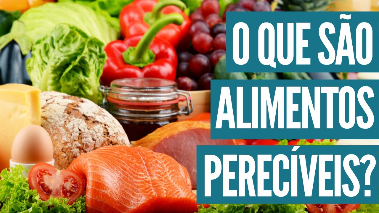 O QUE SÃO ALIMENTOS PERECÍVEIS? - YouTube