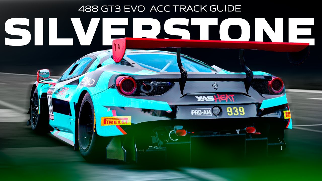 FERRARI 488 GT3 EVO ACC TRACK GUIDE & SETUP | EP 1 SILVERSTONE - YouTube