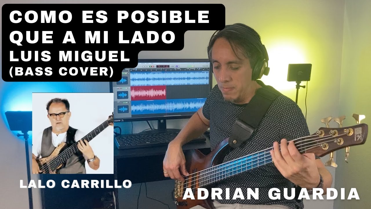 COMO ES POSIBLE QUE A MI LADO | LUIS MIGUEL | BAJO LALO CARRILLO ...