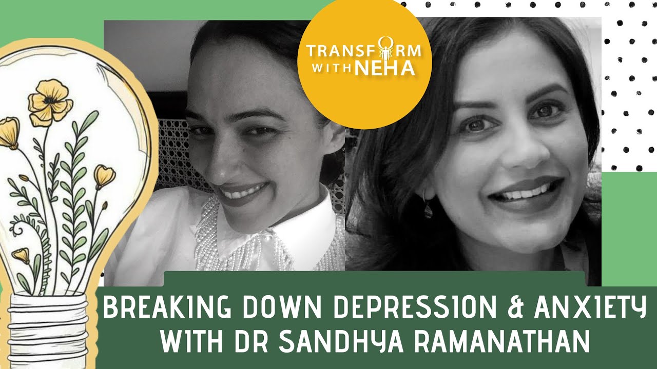 Breaking Down Depression & Anxiety With Dr Sandhya Ramanathan - YouTube