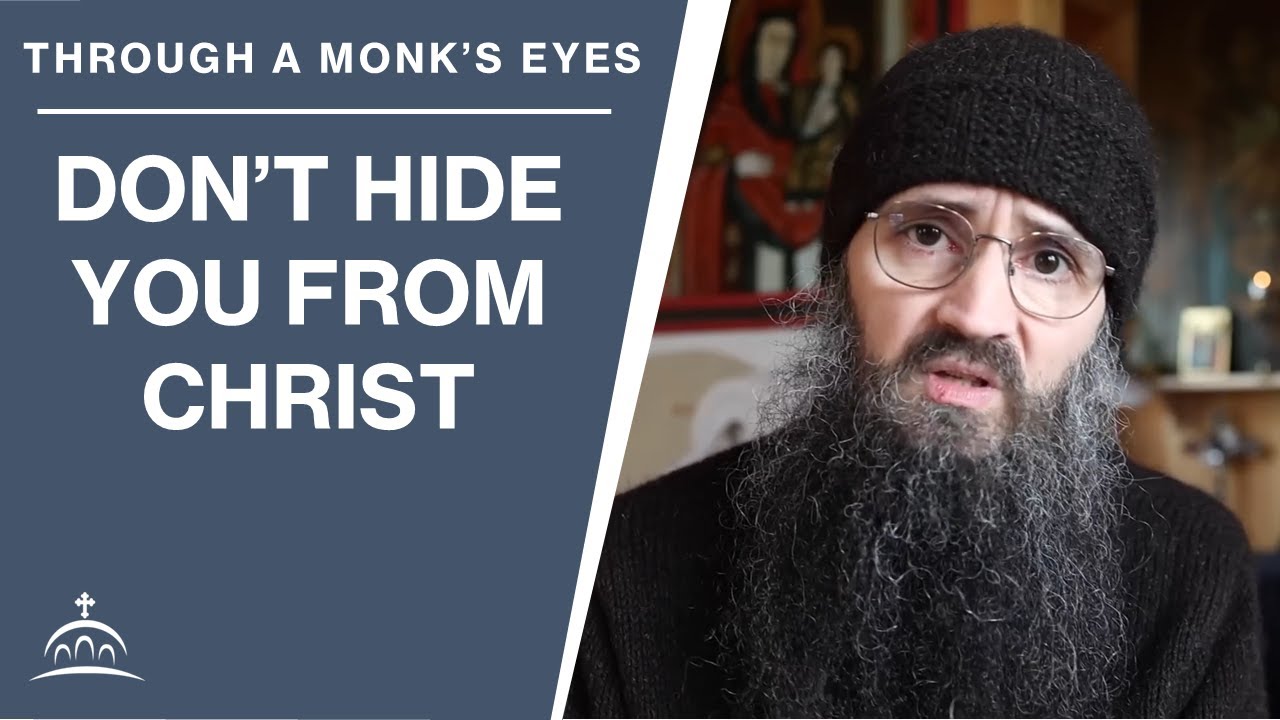 Don't Hide You from Christ (w/ Fr. Seraphim Aldea) - YouTube