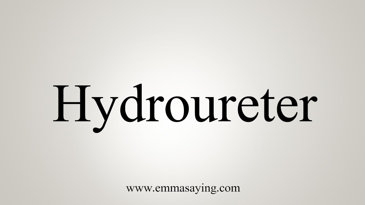 How To Say Hydroureter - YouTube