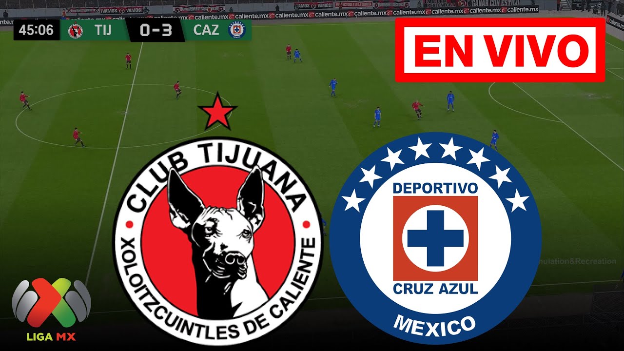 🔴 TIJUANA VS CRUZ AZUL EN VIVO Y EN DIRECTO / LIGA MX CLAUSURA 2025 ...