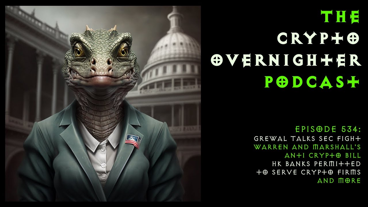 534:Grewal Talks SEC fight::Warren and Marshall's Anti Crypto Bill::HK ...