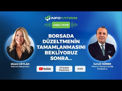 Borsada Düzeltmenin Tamamlanmasını Bekliyoruz Sonra… İsmail Güner Yorumluyor | İnfo Yatırım