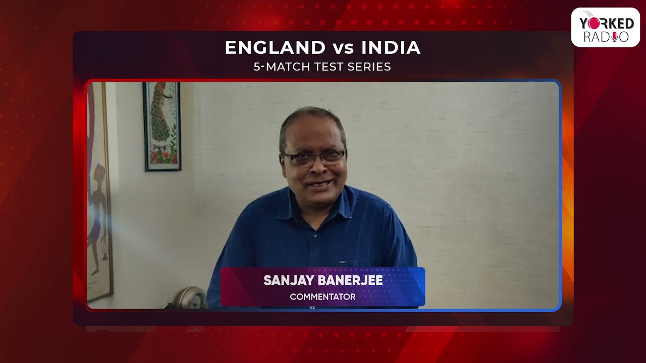England vs India 2021: 3rd Test... Sanjay Banerjee coming to Yorked ...