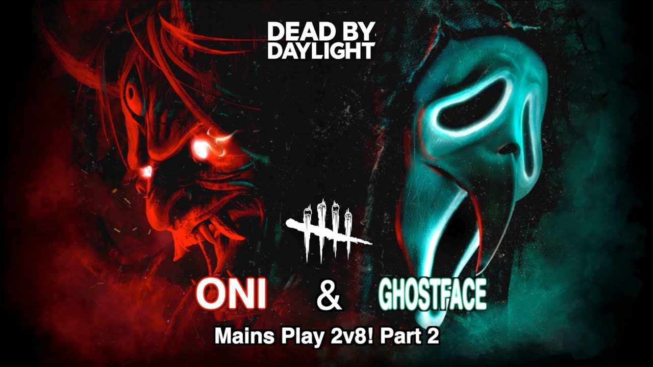 DBD 2v8 Returns Again! Oni and Ghostface It's Our Time! Trying To Set ...