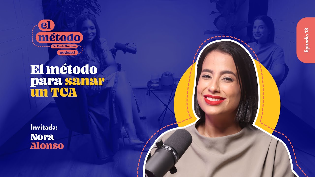 Episodio #18 - Nora Alonso: El método para sanar un TCA [T1] - YouTube
