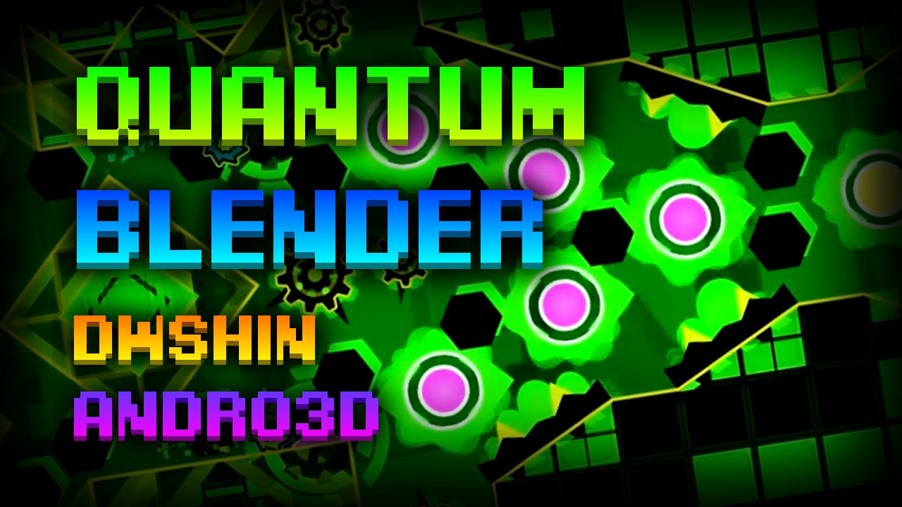 Geometry Dash - Quantum Blender by DWShin (and Andro3d) - YouTube