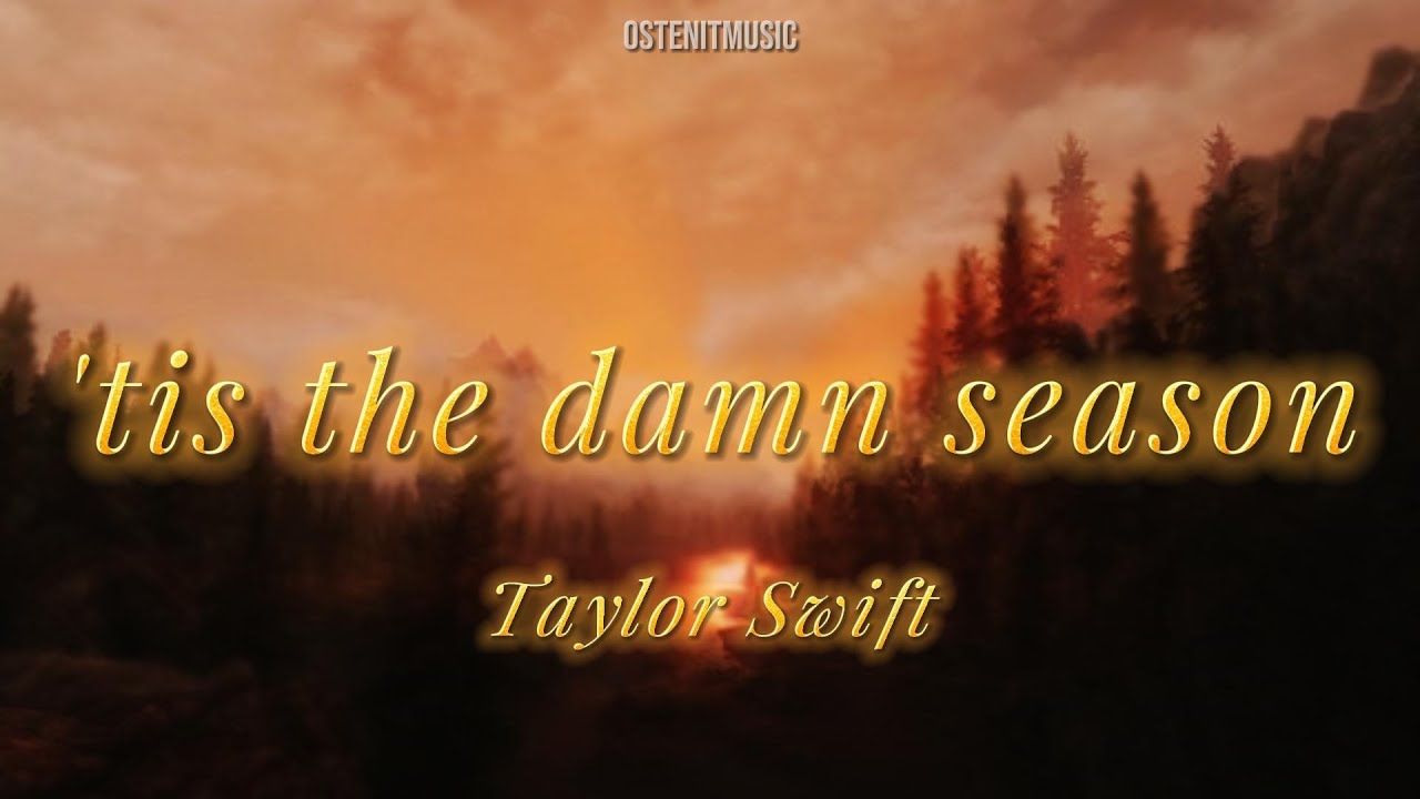Taylor Swift - 'tis the damn season (Lyrics) - YouTube