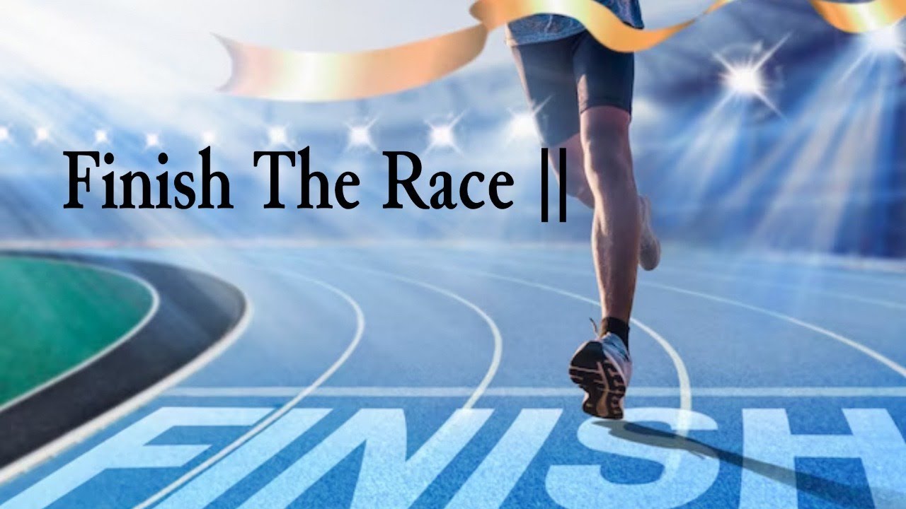 Finish the Race II - YouTube