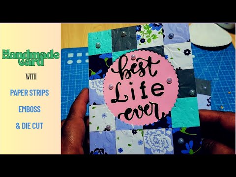 Handmade Card in Paper Strips, Emboss & Die Cut - YouTube