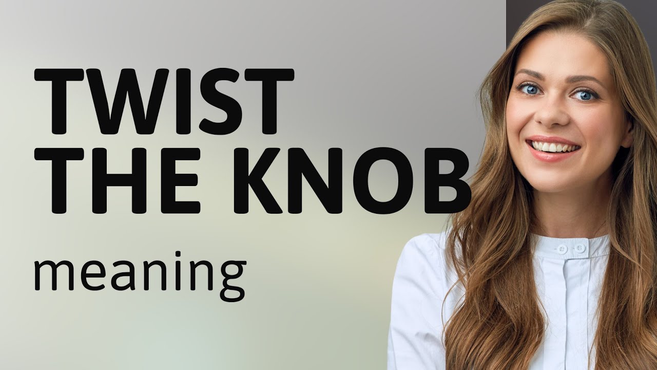 Twist the Knob: Understanding Everyday English Phrases - YouTube