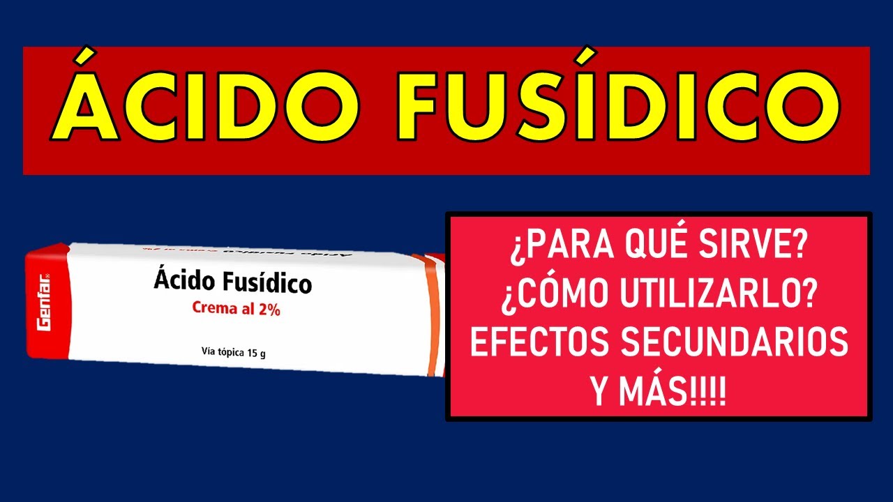 🔴 ÁCIDO FUSÍDICO | PARA QUÉ SIRVE, EFECTOS SECUNDARIOS, MECANISMO DE ...
