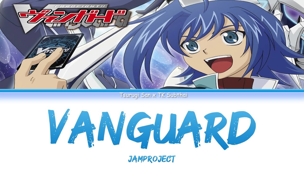 [แปลไทย] Vanguard (Cardfight Vanguard OP 1) - JAM Project [KAN/ROM/TH ...
