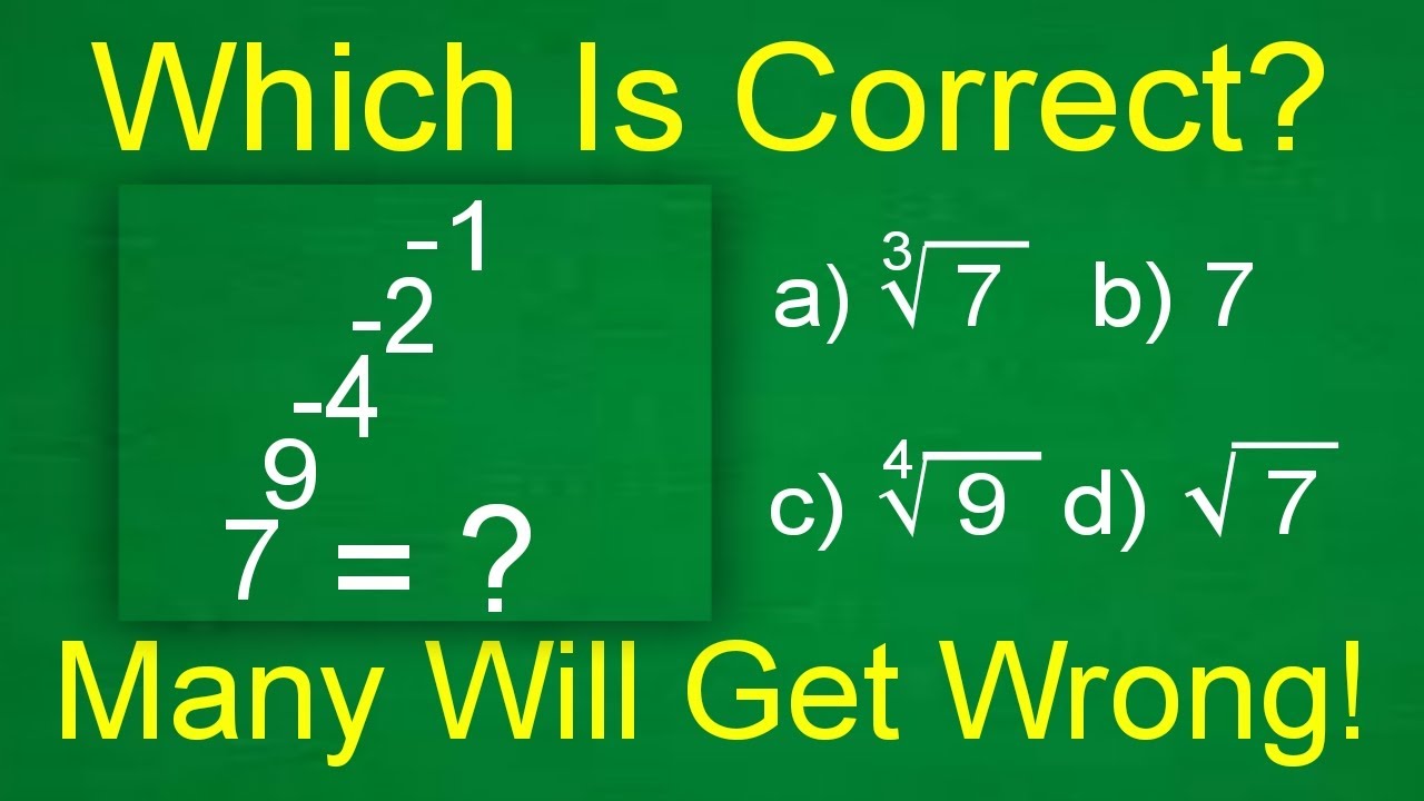 (7 power of a power 9) (-4 power of a power -2) power -1=? A BASIC Math problem MANY will get ...