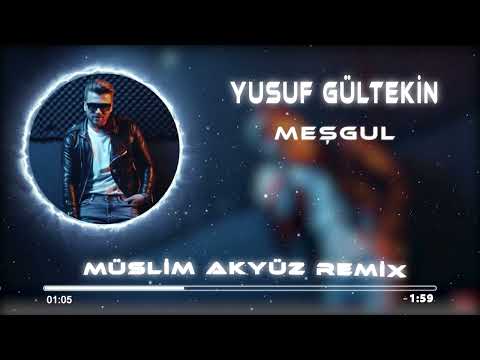 Yusuf Gültekin - Meşgul ( Müslim Akyüz Remix )