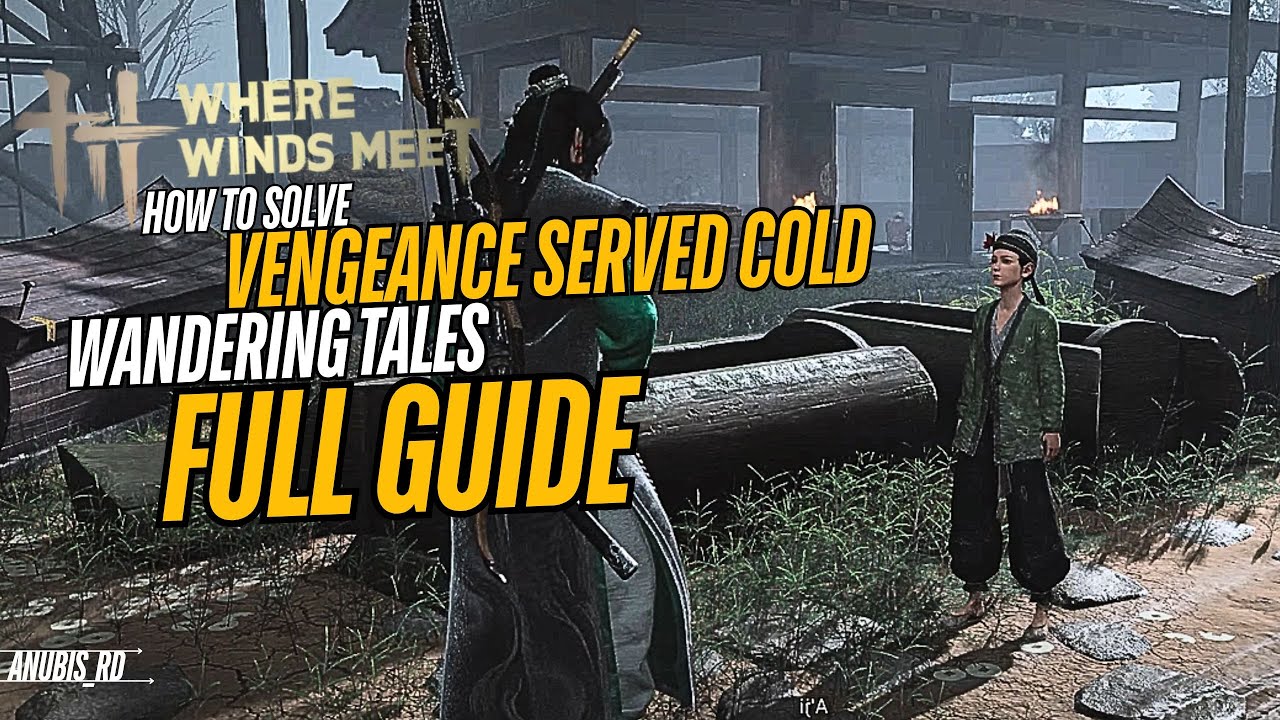 How to Solve Vengeance Served Cold Wandering Tales in Where Winds Meet ...