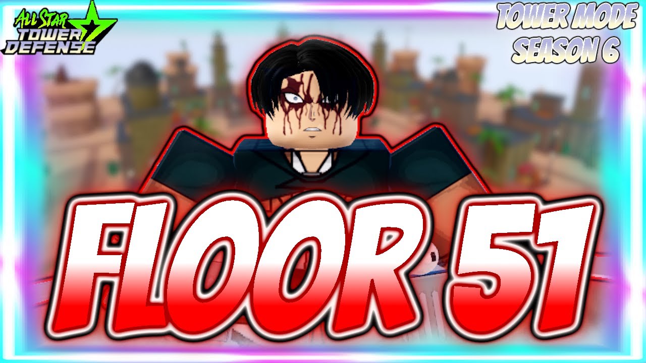 [ TOWER MODE ] Floor 51 Season 6 Solo Guide | All Star Tower Defense ...