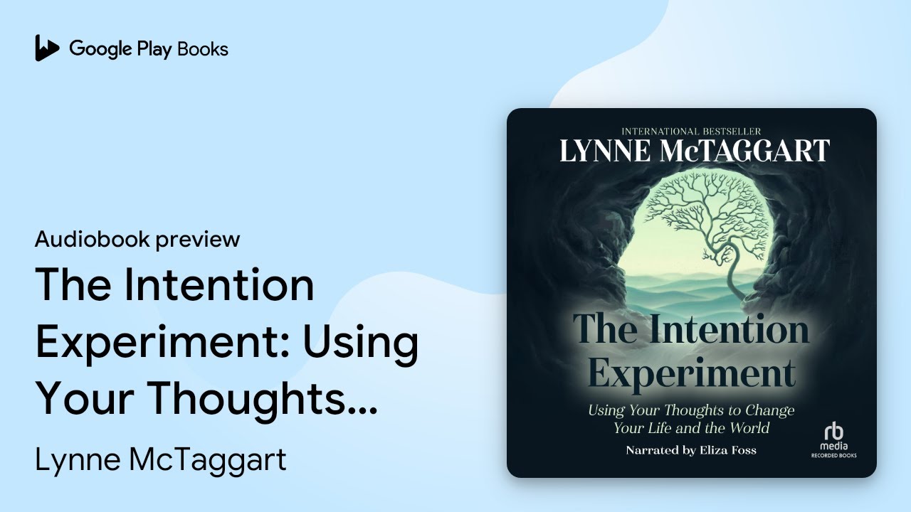 The Intention Experiment: Using Your Thoughts… by Lynne McTaggart ...